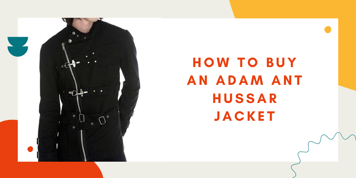 How To Buy An Adam Ant Hussar Jacket - Hussar Jacket